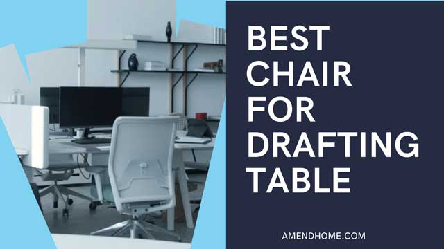 9 Best Chair For Drafting Table in 2023 - Amend Home