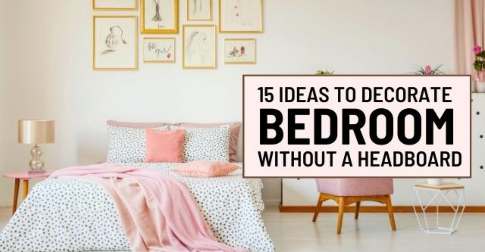 How to Decorate a Bedroom Without a Headboard: 15 Ideas