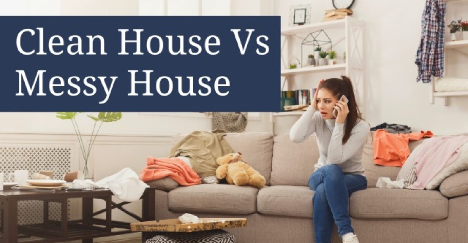 Clean House Vs Messy House: Which Speaks More of You?