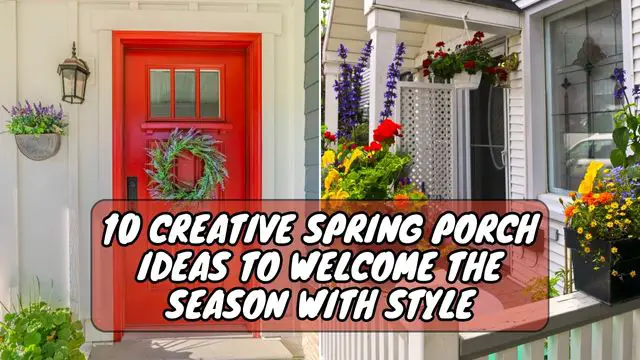 10 Creative Spring Porch Ideas to Welcome the Season with Style