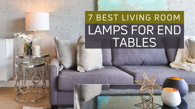 7 Best Living Room Lamps For End Tables - Amend Home